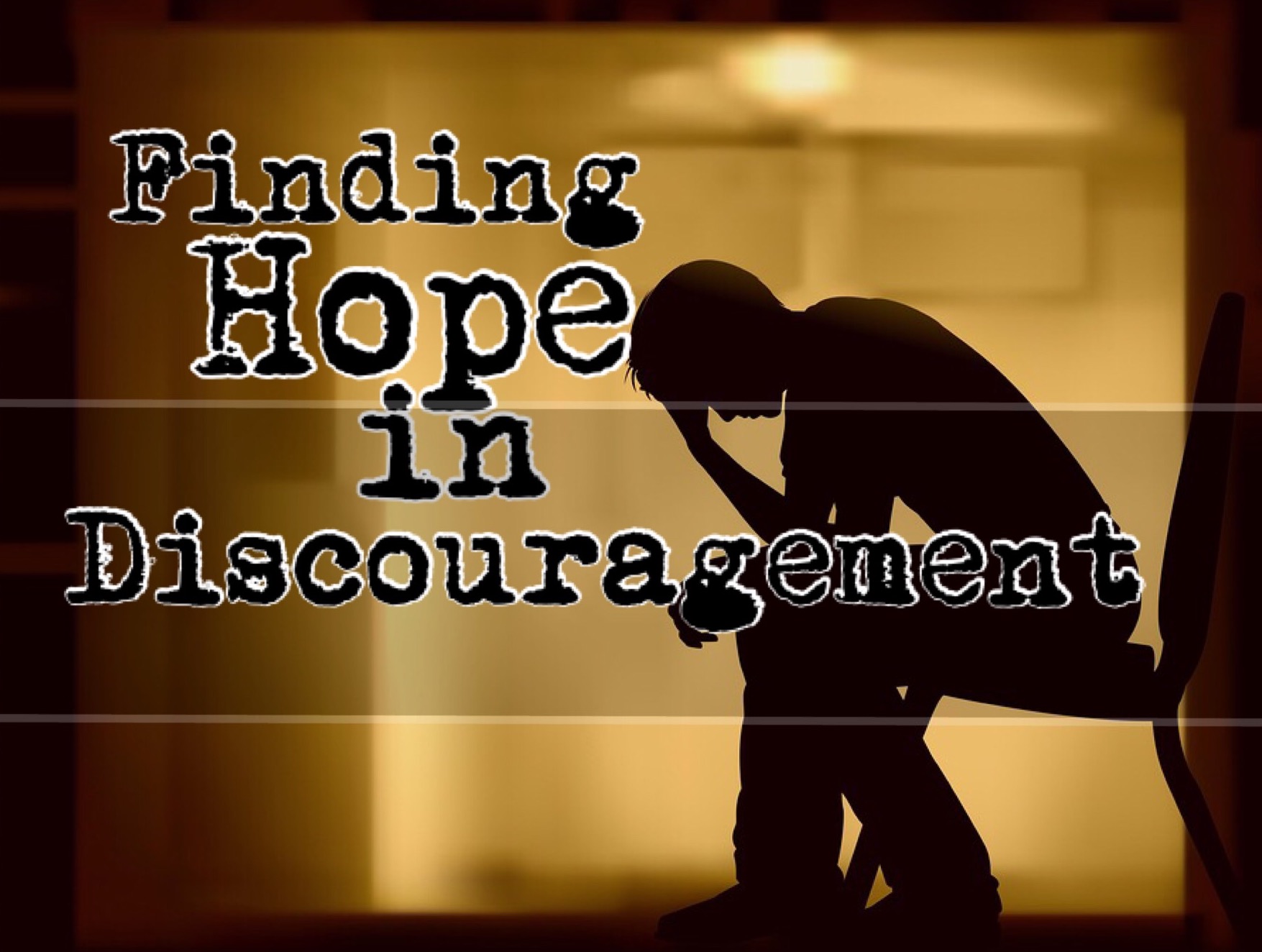 Hope In Discouragement? – Pastor's Ponderings