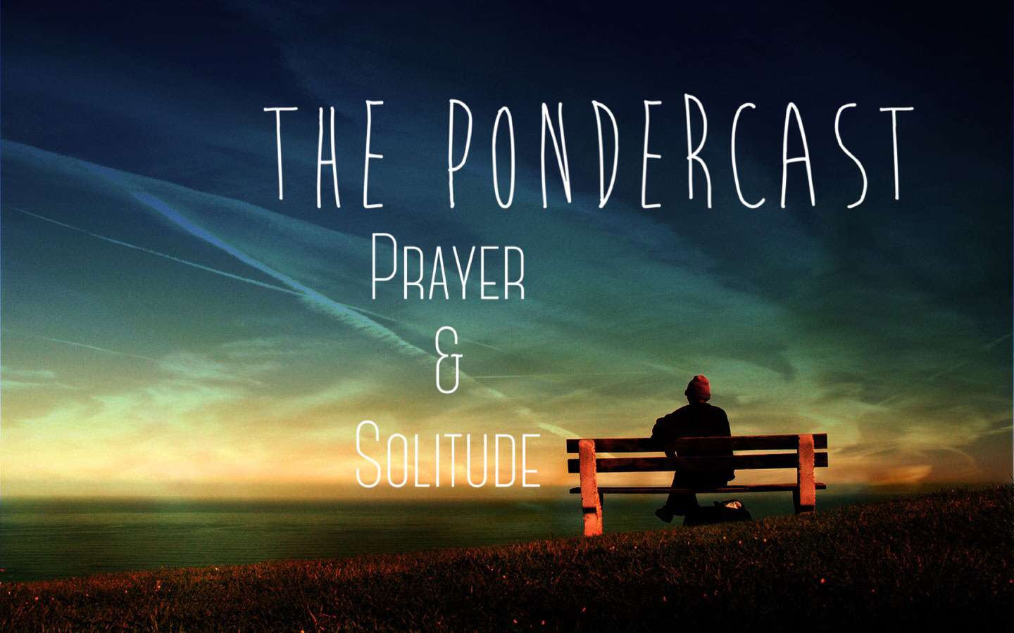 The PonderCast – Prayer & Solitude – Pastor's Ponderings